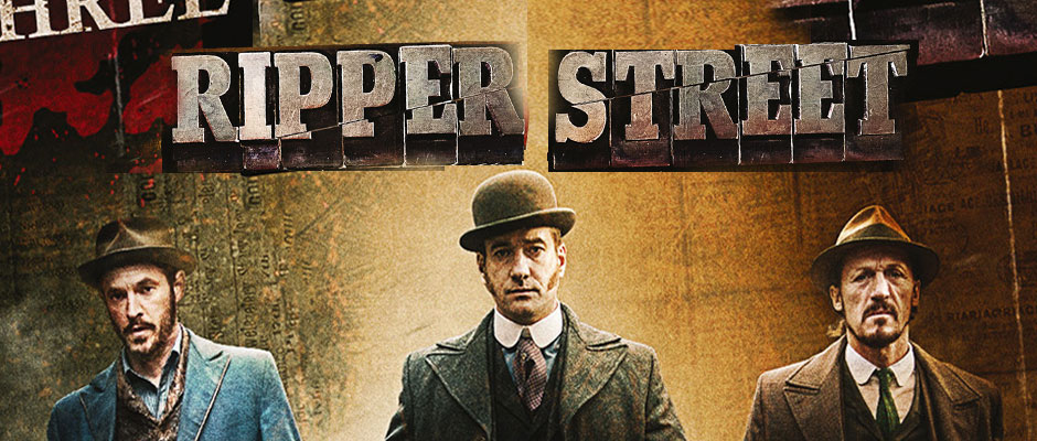 “Ripper Street” returns to Blu-Ray and DVD in June - DVD Review & High ...